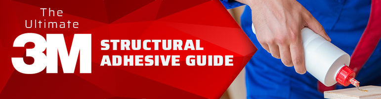 The Ultimate 3M Structural Adhesive Guide