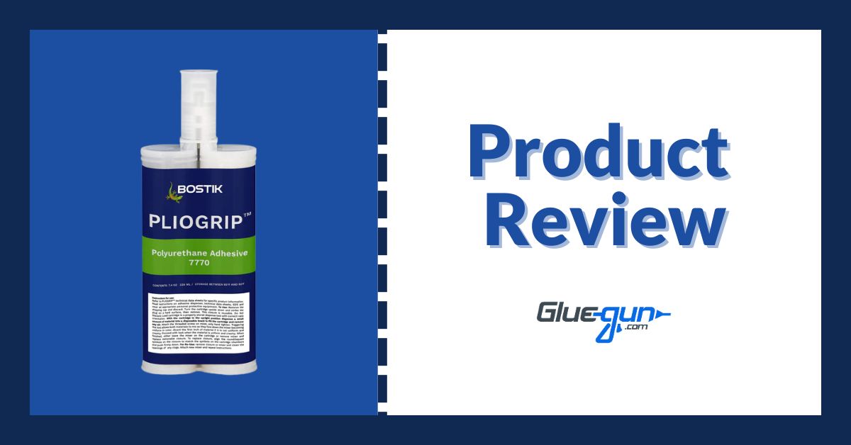 Is The Bostik Pliogrip™ 7700 Series Right for You? A Full Review
