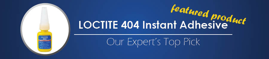 Featured Product: Henkel Loctite 404 Instant Adhesive